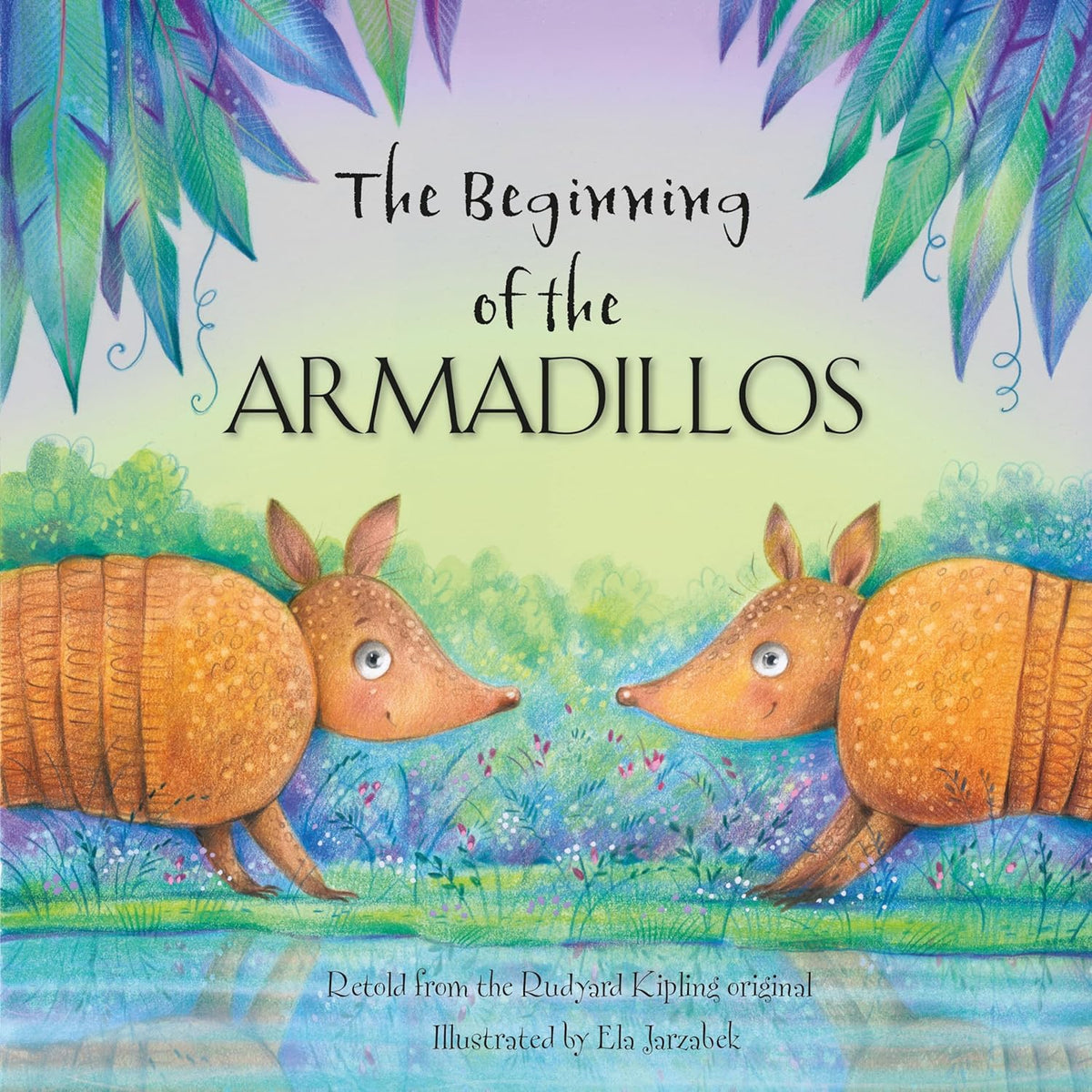 The Beginning Of The Armadillos - Children’s Picture Book – Robert Frederick