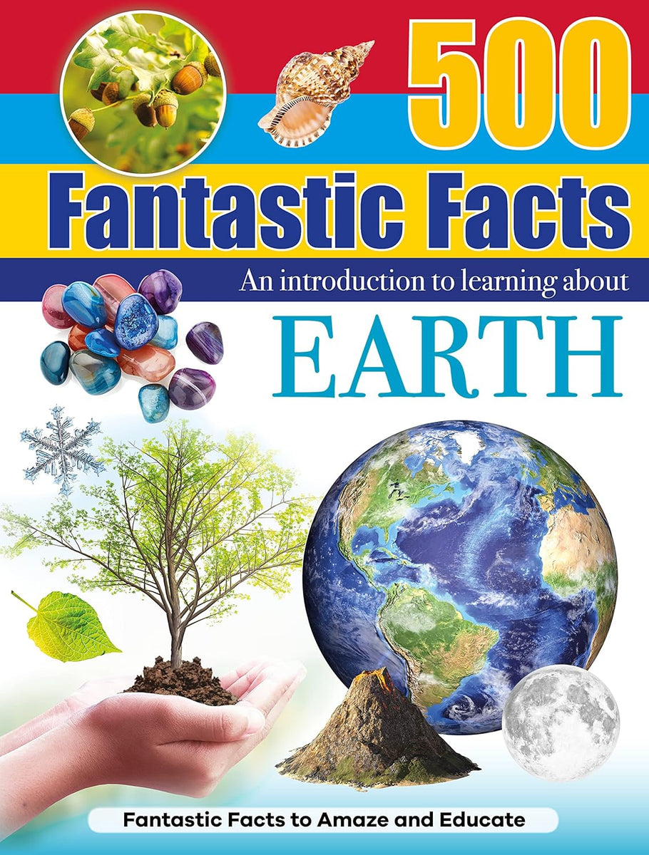 500 Fantastic Facts - Earth - Children's Reference Book - STEM Learnin ...