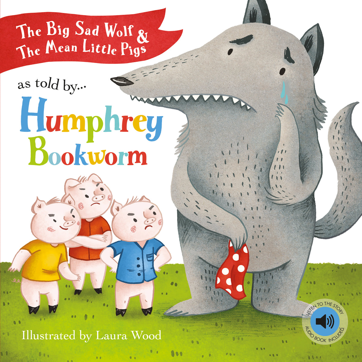 The Big Sad Wolf and The Three Mean Little Pigs As Told by Humphrey Bo ...